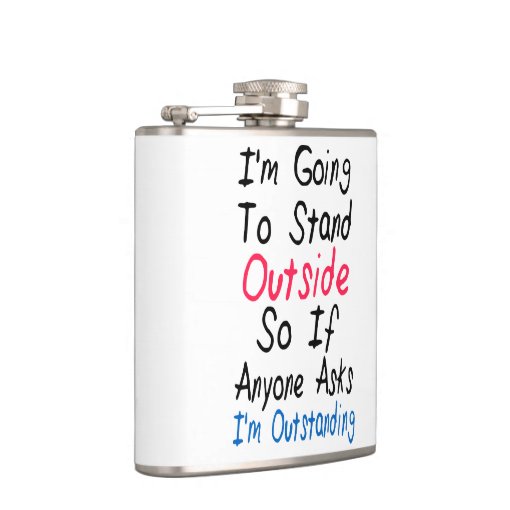 I'm Outstanding - Funny Quote, Humor Words Hip Flask | Zazzle
