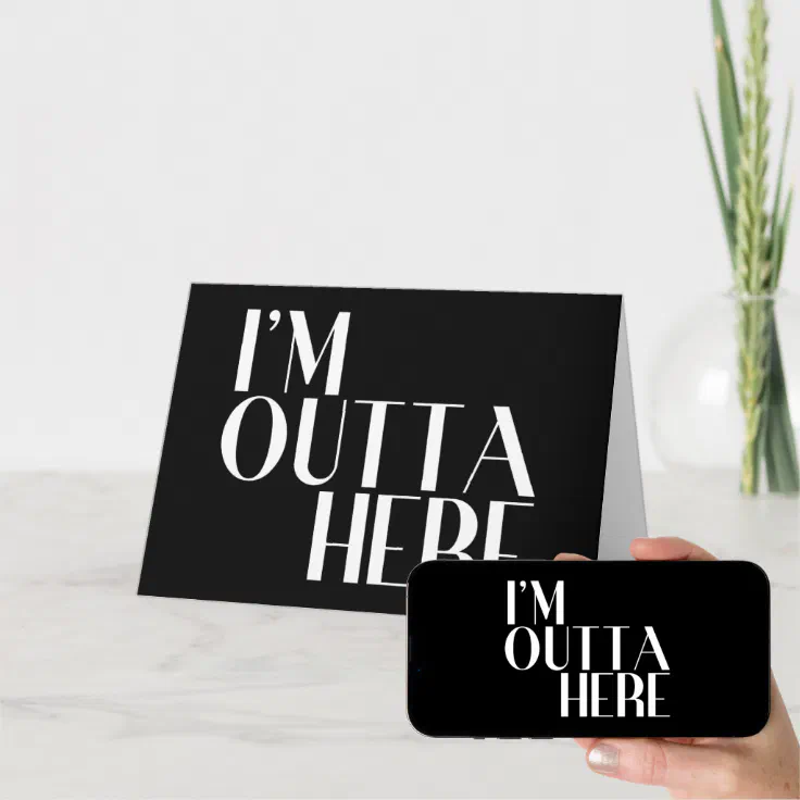 I'm Outta Here Funny Farewell Card | Zazzle