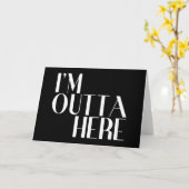 I'm Outta Here Funny Farewell Card | Zazzle