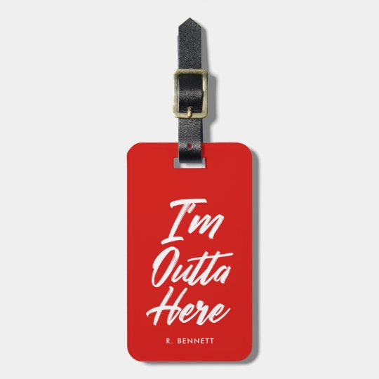 I'm Outta Here | Funny Red Luggage Tag | Zazzle.com