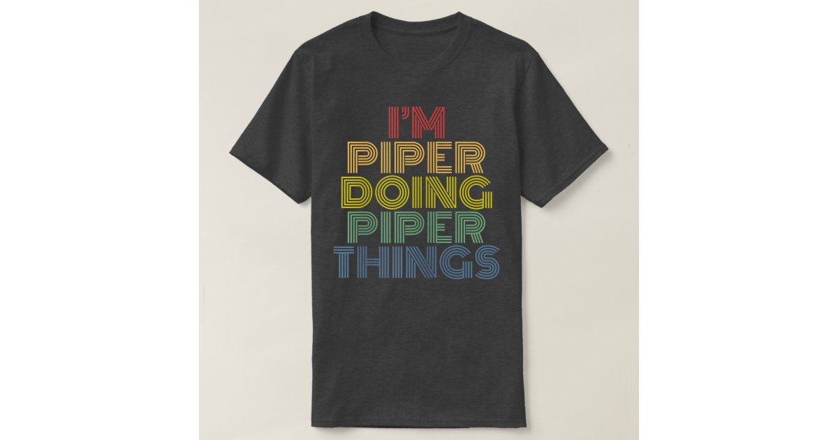 I'm Piper Doing Piper Things Personalized Name T-Shirt | Zazzle