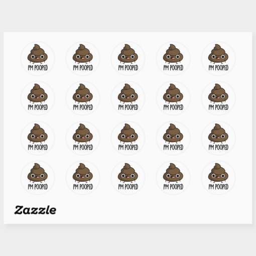 I'm Pooped Funny Poo Pun Classic Round Sticker | Zazzle