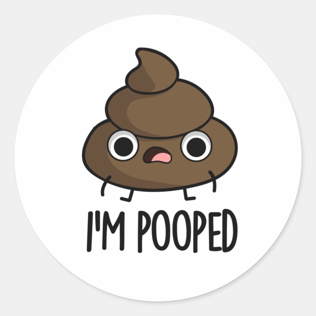 I'm Pooped Funny Poo Pun Classic Round Sticker | Zazzle