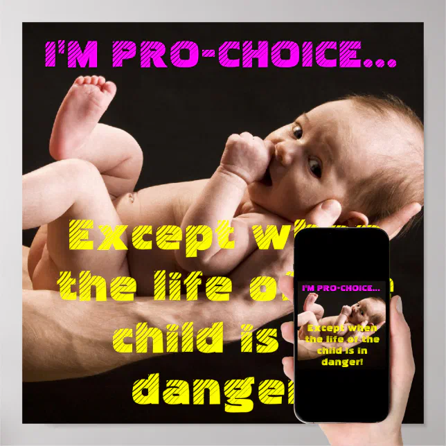 I'm Pro-Choice Except....PRO LIFE 2 Poster | Zazzle