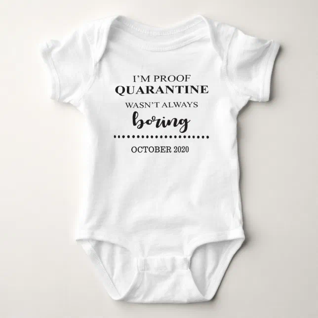 I'm Proof Quarantine Wasn't Always Boring Baby Baby Bodysuit | Zazzle