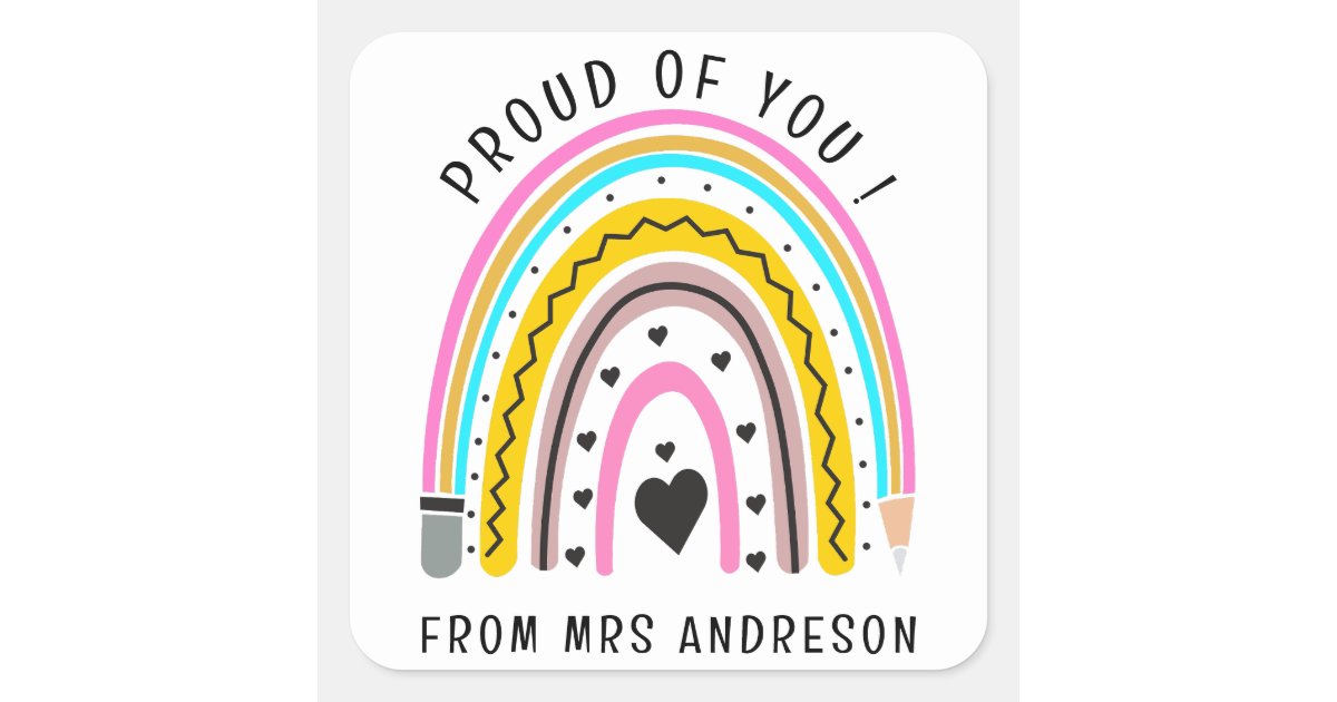 I'm Proud of You Colorful Teacher Encouragement Square Sticker | Zazzle