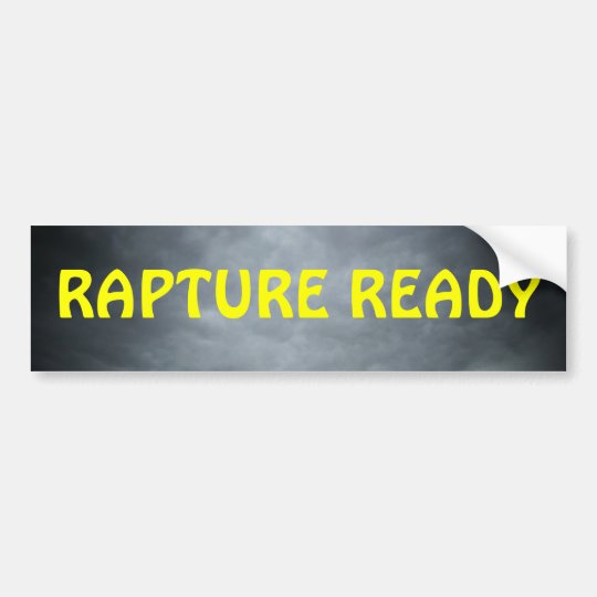 I'm Rapture Ready, Are You? Bumper Sticker | Zazzle.com