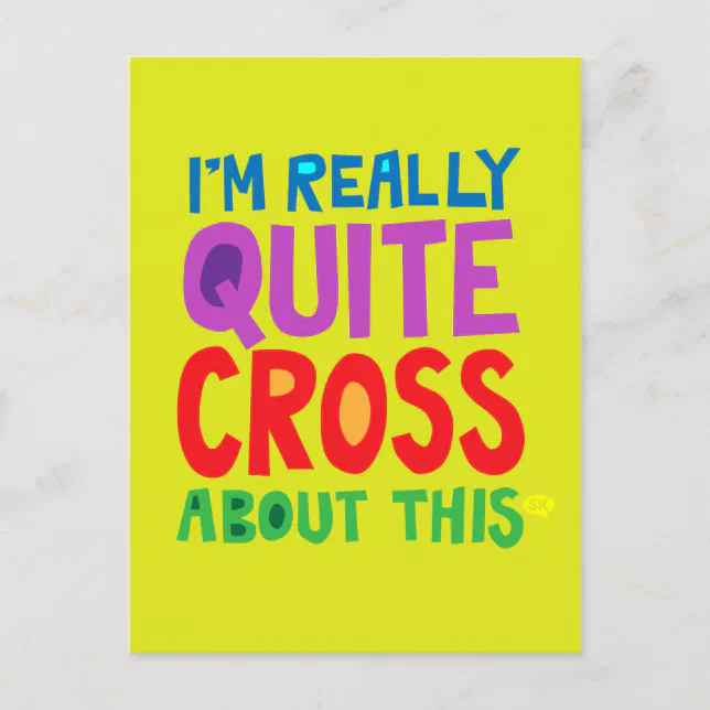 I'm Really Quite Cross About This Postcard | Zazzle