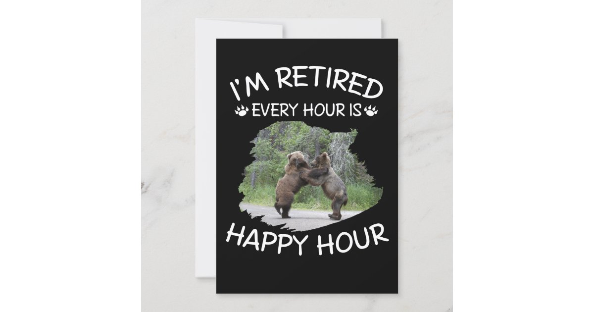I'm retired every hour is happy hour invitation | Zazzle
