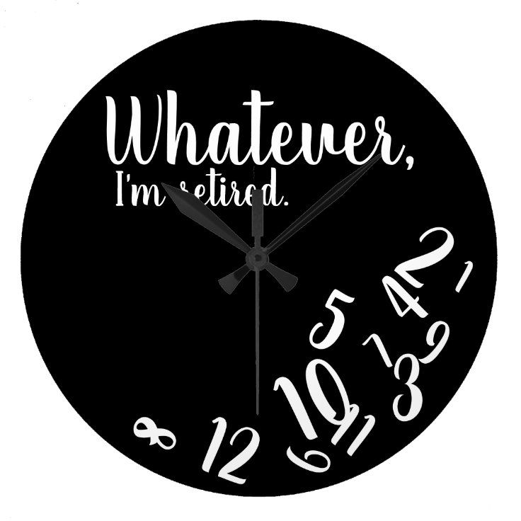 I'm Retired Funny Retirement Simple Black Large Clock | Zazzle