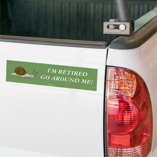 I'm Retired Go Around Me Bumper Sticker | Zazzle