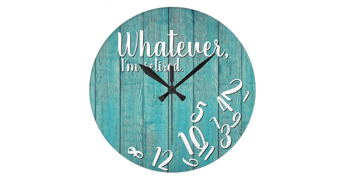 I'm Retired Rustic Wood Funny Retirement Blue Large Clock | Zazzle.com
