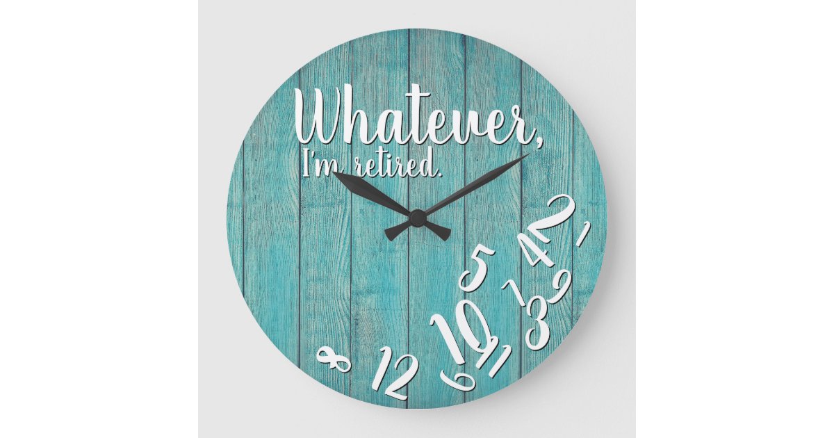 I'm Retired Rustic Wood Funny Retirement Blue Large Clock | Zazzle