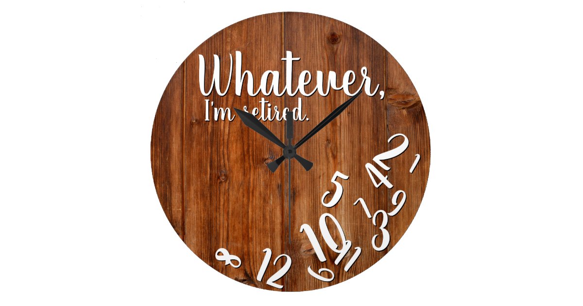 I'm Retired Rustic Wood Funny Retirement Brown Large Clock | Zazzle.com