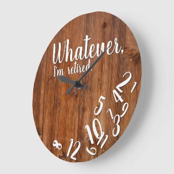 I'm Retired Rustic Wood Funny Retirement Brown Large Clock | Zazzle