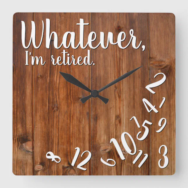 I'm Retired Rustic Wood Funny Retirement Brown Square Wall Clock | Zazzle