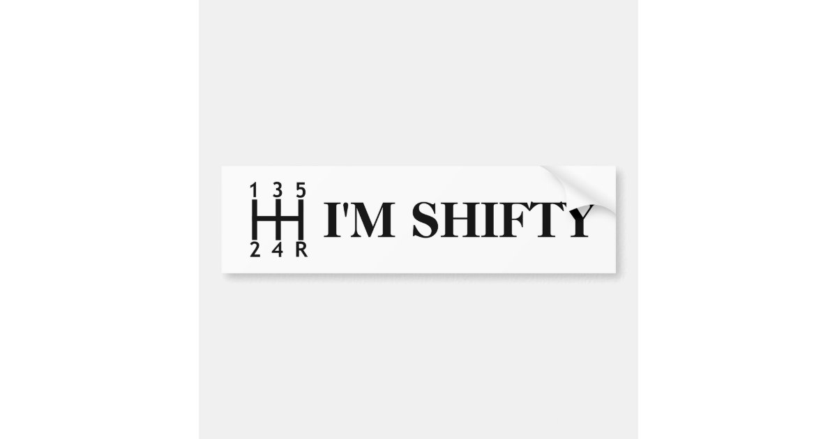 I'm Shifty Bumper Sticker | Zazzle