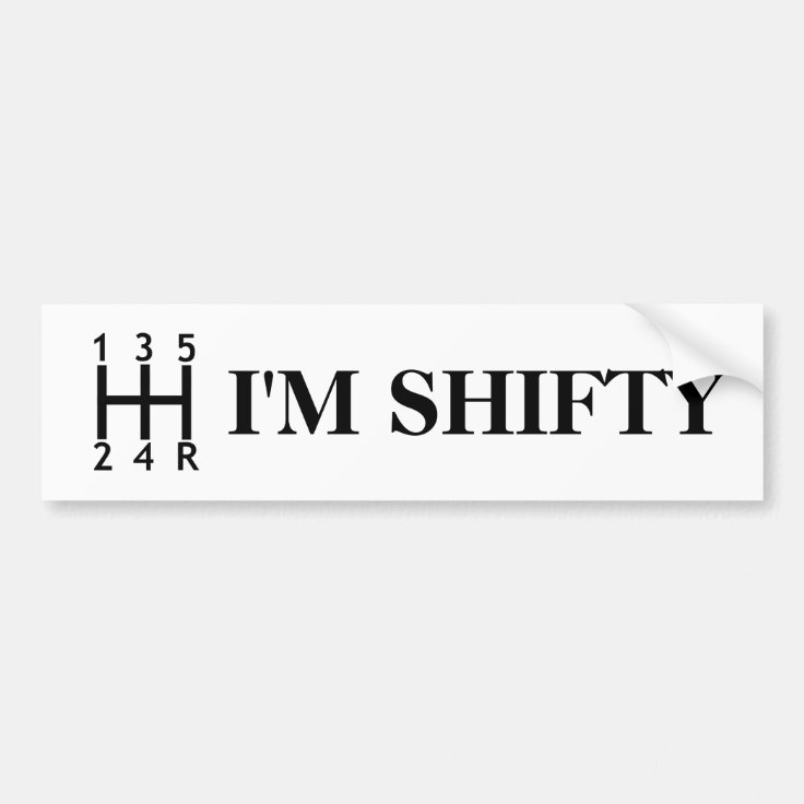 I'm Shifty Bumper Sticker | Zazzle