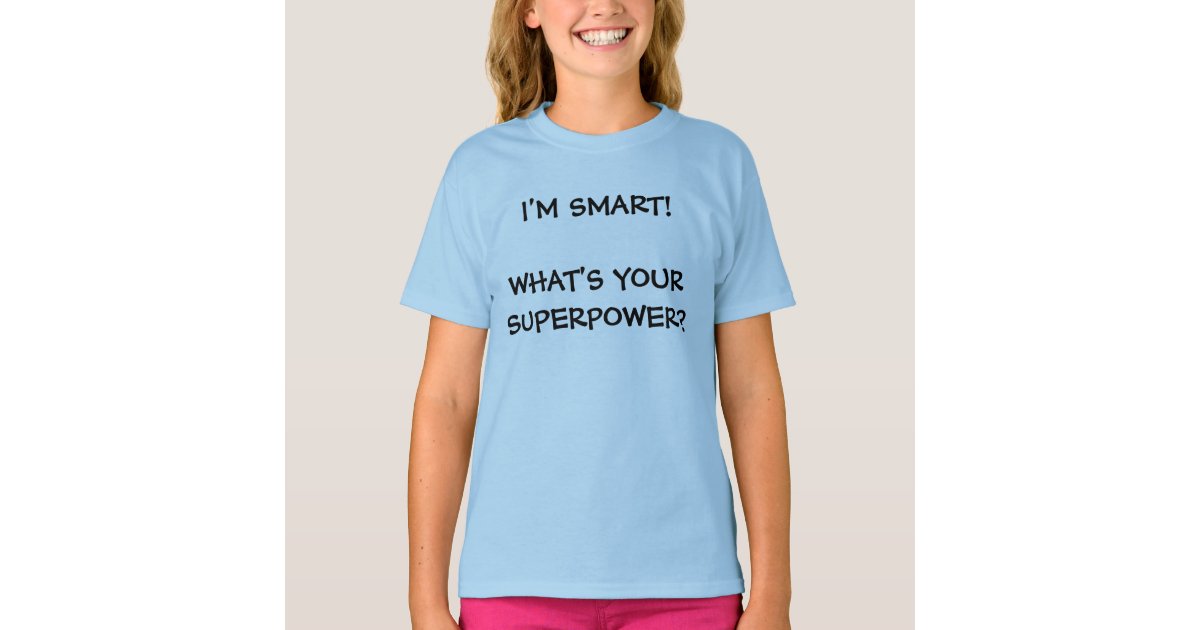 I'm Smart Superpower Girls' Babydoll T-Shirt | Zazzle
