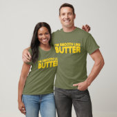 I'm Smooth Like Butter T-Shirt | Zazzle