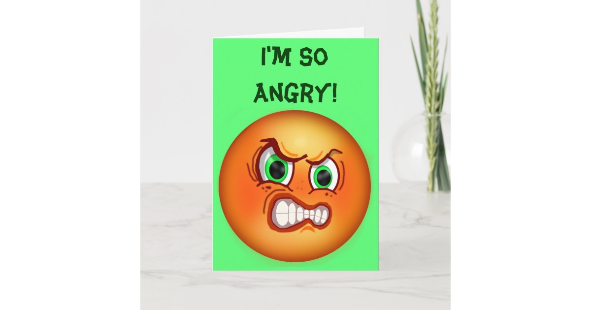 I'm So Angry Belated Birthday Wish Card | Zazzle