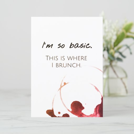 I'm so basic. This is where I brunch. Quote turned Invitation | Zazzle