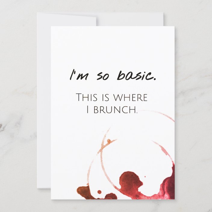 I'm so basic. This is where I brunch. Quote turned Invitation | Zazzle.com