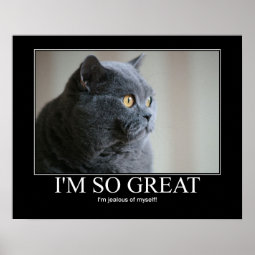 I'm So Great Cat Artwork Poster | Zazzle
