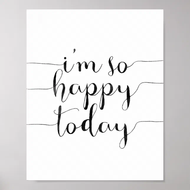 I'm So Happy Today Poster | Zazzle