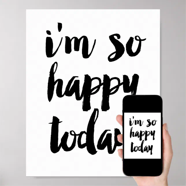 I'm so happy today poster | Zazzle