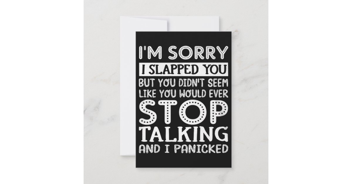 Im Sorry I Slapped You Card | Zazzle
