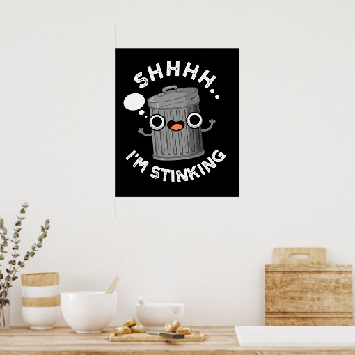 I'm Stinking Funny Trash Garbage Pun Dark BG Poster | Zazzle