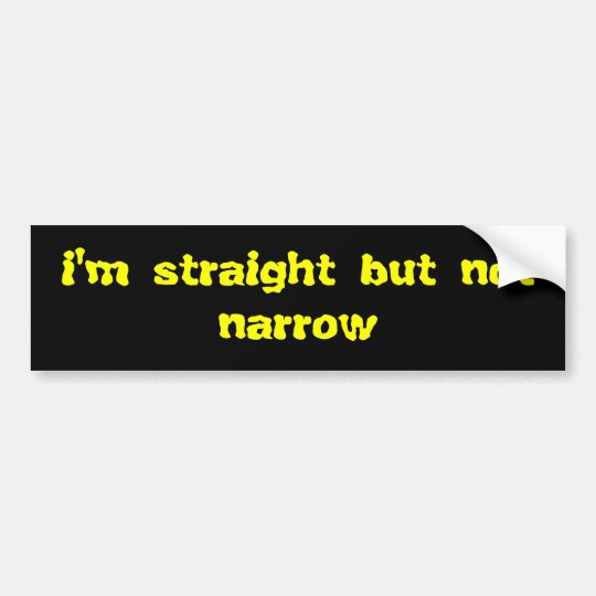 i'm straight but not narrow bumper sticker | Zazzle.com