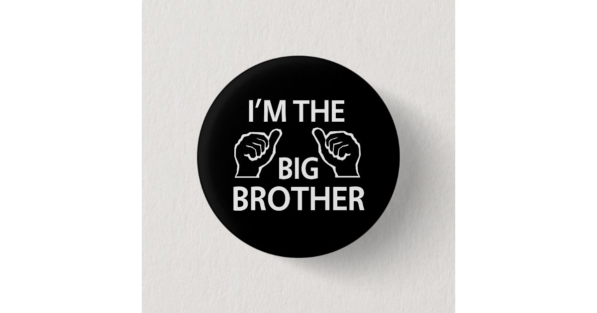 I'm the Big Brother Pinback Button | Zazzle
