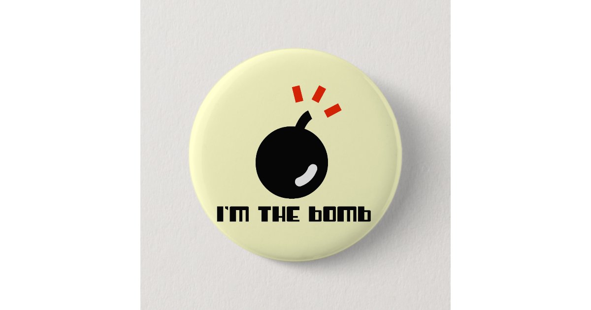 I'm The Bomb Button | Zazzle