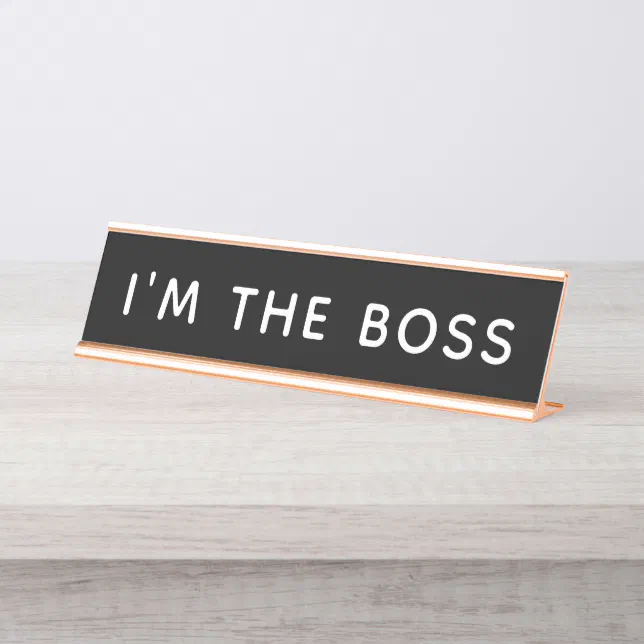 I'm the Boss Desk Name Plate | Zazzle