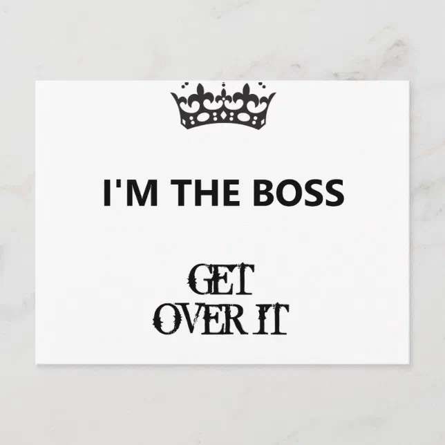 I'm the Boss, Get Over It, Postcard | Zazzle