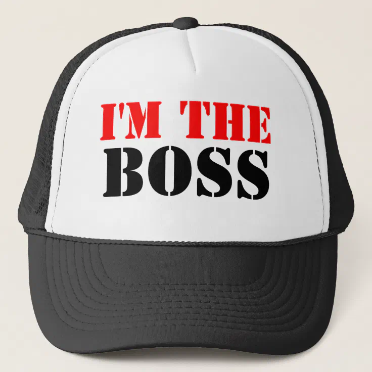 I'm The Boss Trucker Hat | Zazzle