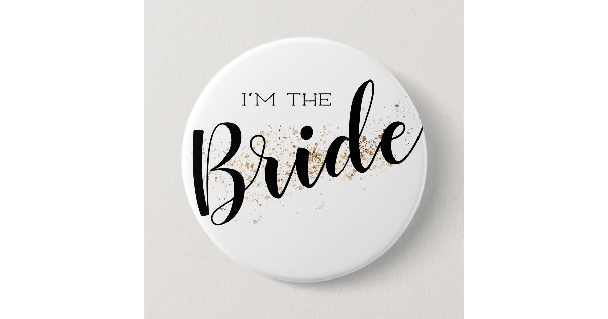 I'm the Bride Button with Gold Glitter | Zazzle
