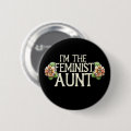 I'm the Feminist Aunt Button | Zazzle