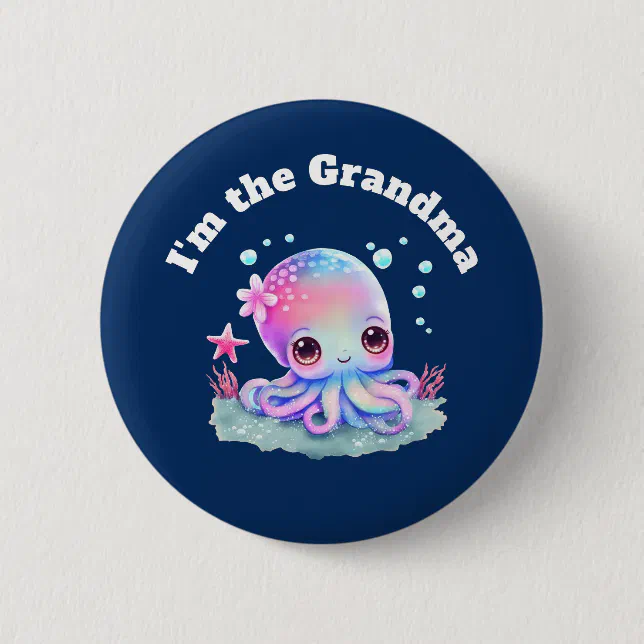 I'm the Grandma Cute Octopus Sea Creature Button | Zazzle