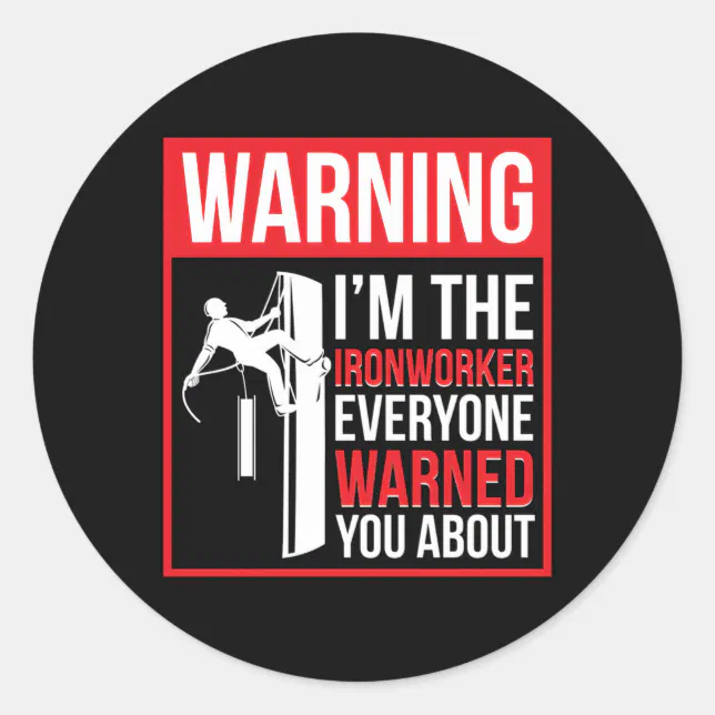 I'M The Ironworker Ironwork Ironworkers Classic Round Sticker | Zazzle