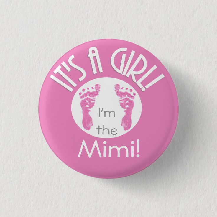 I'm the Mimi! It's a Girl! New Baby Button- Round Button | Zazzle