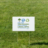 I'm the tree-hugging, pro-choice, liberal hippie yard sign | Zazzle