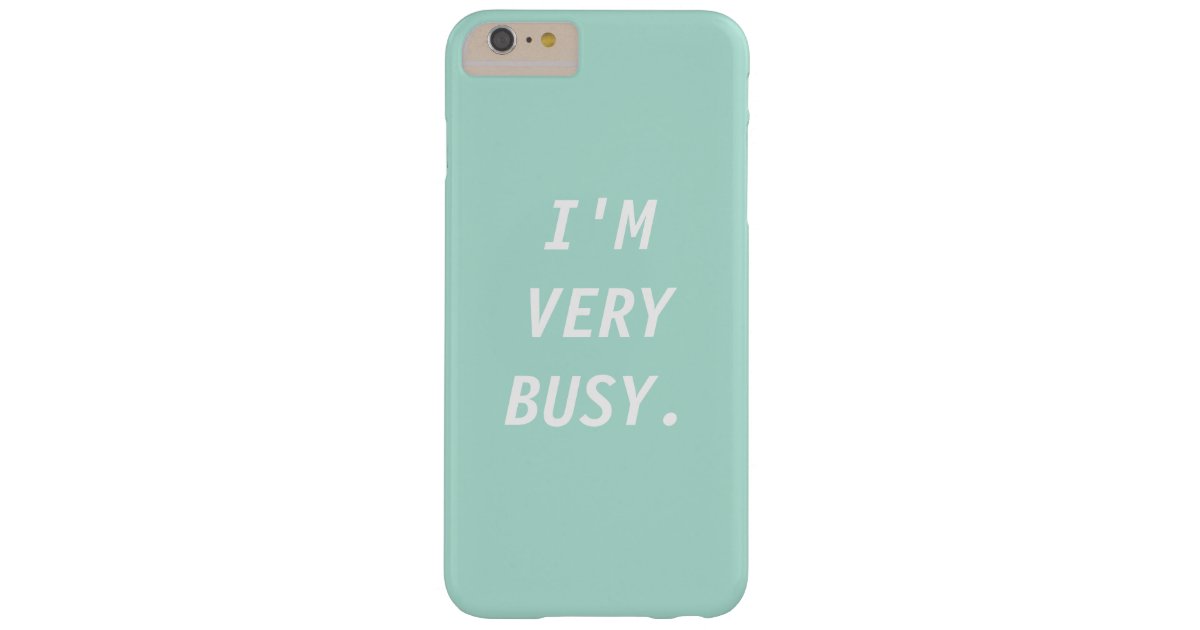 I'M VERY BUSY phone case | Zazzle