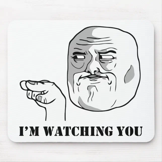 I'm watching you - meme mouse pad | Zazzle