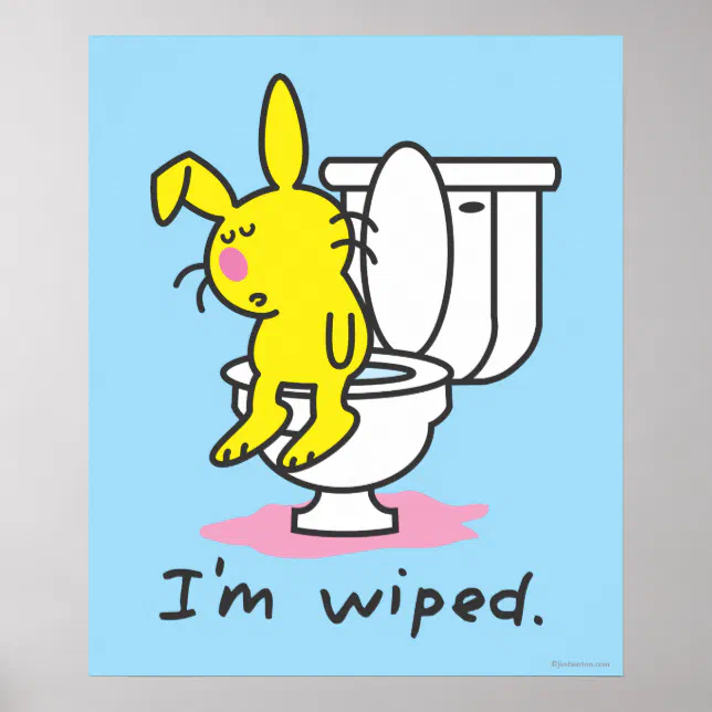 I'm Wiped Poster | Zazzle