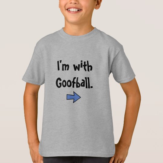 I'm with Goofball T-Shirt | Zazzle.com
