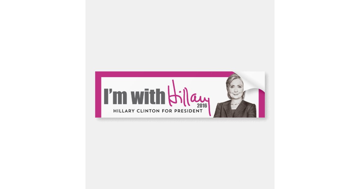 I'm With Hillary - Hillary Clinton for President Bumper Sticker | Zazzle