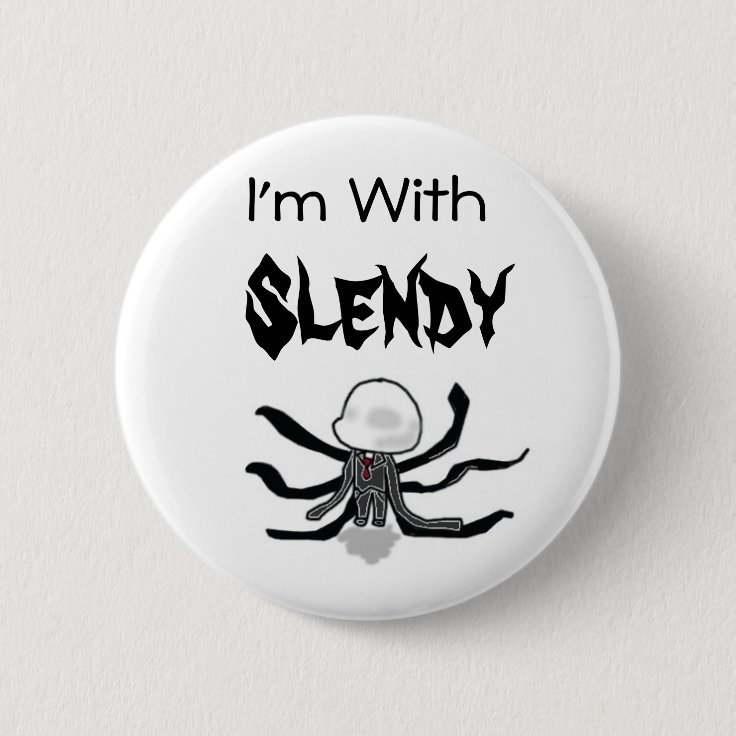 I'm With Slendy Button | Zazzle
